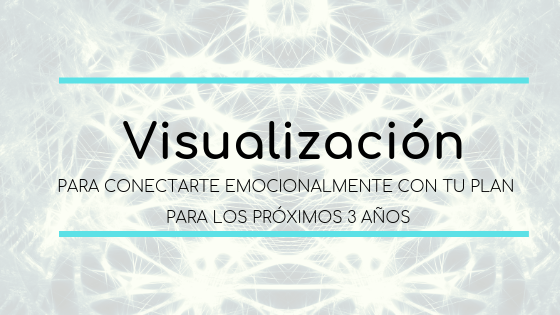 Visualización para conectarte emocionalmente con tu plan para los ...